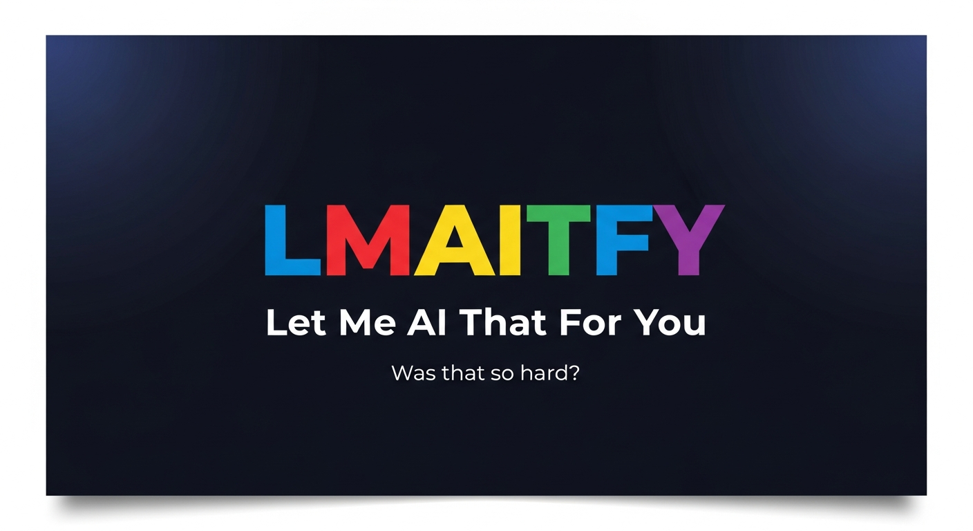 LMAITFY - Let Me AI That For You | The LMGTFY for the AI Era